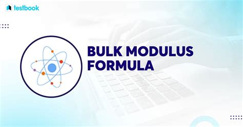 Bulk Modulus Formula Definition Formula Derivation Examples