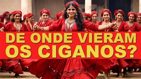 Etnia Cigana A Verdadeira História Dos Ciganos Youtube
