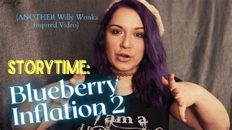 Story Time Blueberry Inflation 2 Another Willy Wonka Inspired Video