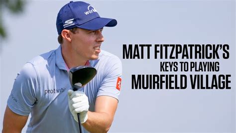 Matt Fitzpatricks Key To Playing The Closing Holes At Muirfiled Village G C