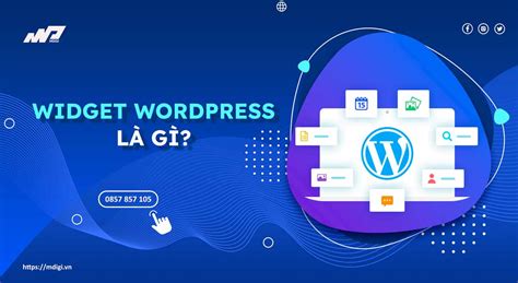 Widget Wordpress Là Gì Cách Tạo Và Chỉnh Sửa Chi Tiết Mdigi