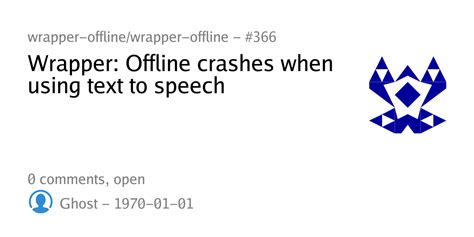 366 Wrapper Offline Crashes When Using Text To Speech Wrapper