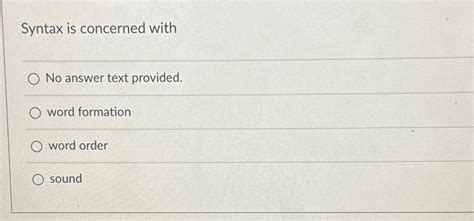 Solved Syntax Is Concerned WithNo Answer Text Provided Word Chegg