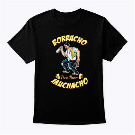 Borracho Pero Buen Muchacho Shirt Drunk But Good Boy