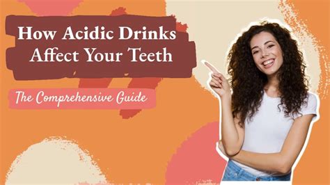 How Acidic Drinks Affect Your Teeth The Comprehensive Guide Vwb Blog