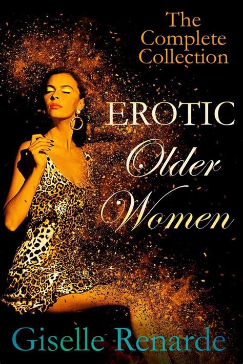 Erotic Older Women Erotic Older Women The Complete Collection Ebook