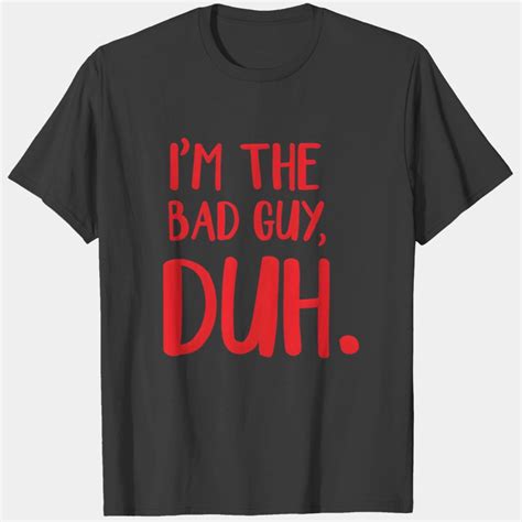Im The Bad Guy Duh Red T Shirts Sold By Barbartrice Sku 128170664