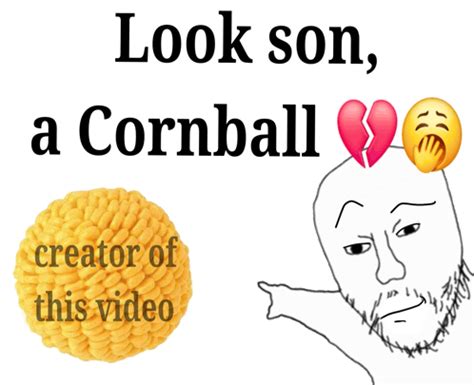 Corn Cornball Meme Corn Cornball Cringe Discover And Share S