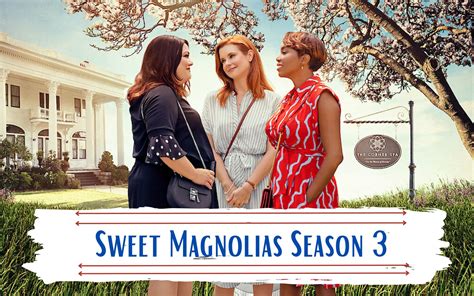 Is Sweet Magnolias Season 3 Confirmed Netflix Revealed A Big