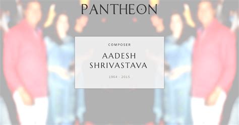 Aadesh Shrivastava Biography Pantheon