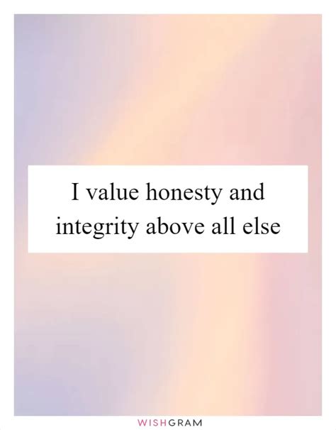 I Value Honesty And Integrity Above All Else Messages Wishes