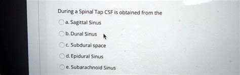During Spinal Tap Csf Is Obtained From The Sagittal Sinus Dural Sinus C