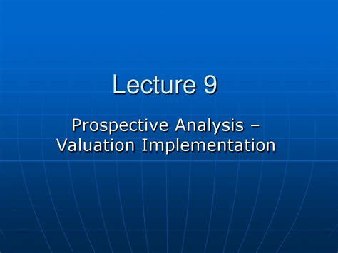 Lecture 9 Prospective Analysis Valuation Implementationword文档在线阅读与