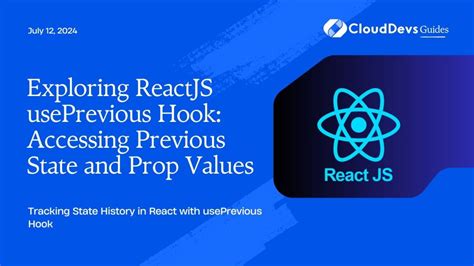 Exploring Reactjs Useprevious Hook Accessing Previous State And Prop