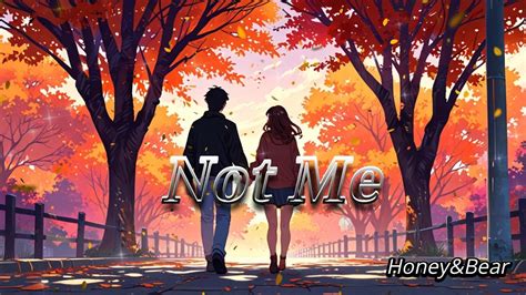 ”not Me” Music Video 【honey＆bear】heartbreak Brokenheart Sad Youtube