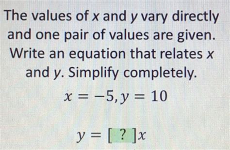 solved the values of x and y vary directly and one pair of values are