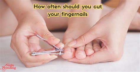 How Often Should You Cut Your Fingernails