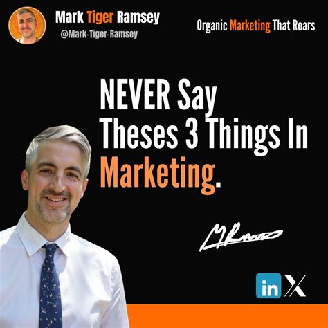 Mark Ramsey 🐅 On Linkedin Never Say These 3 Things In Marketing