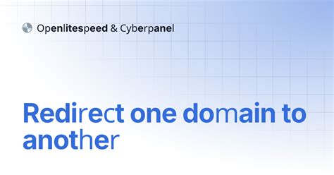 Redirect One Domain To Another Openlitespeed And Cyberpanel