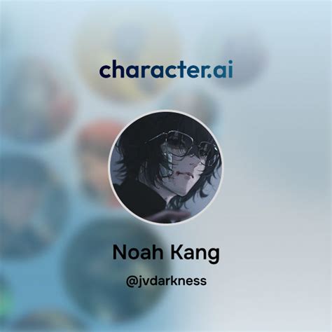 Chat With Noah Kang Character Ai Ai Chat Reimagined Your Words