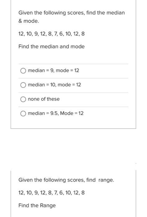 solved given the following scores find the median and mode