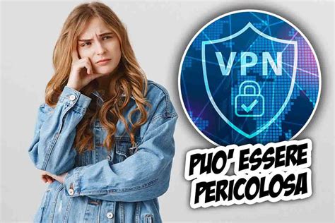 vpn quello che devi sapere per utilizzarla al meglio se non lo fai