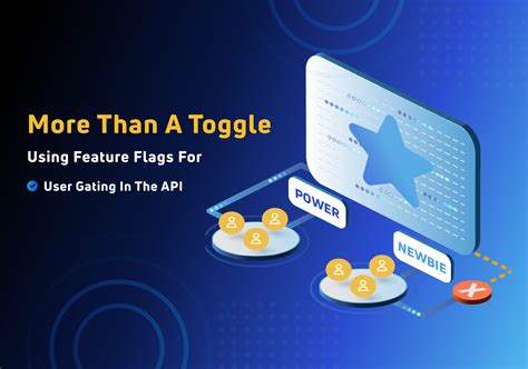 more than a toggle using feature flags for user gating in the api