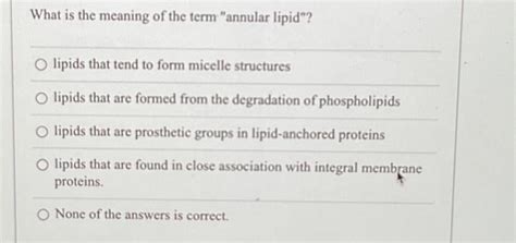 Solved What Is The Meaning Of The Term Annular Lipid O