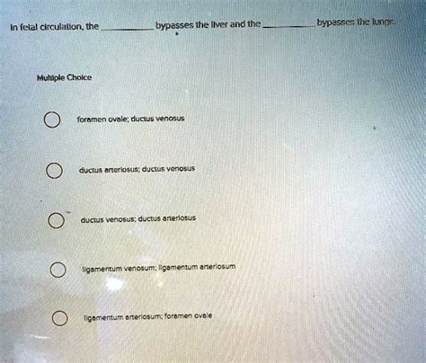 In Fetal Circulation The Bypasses The Liver And The Bypasses The Lungs