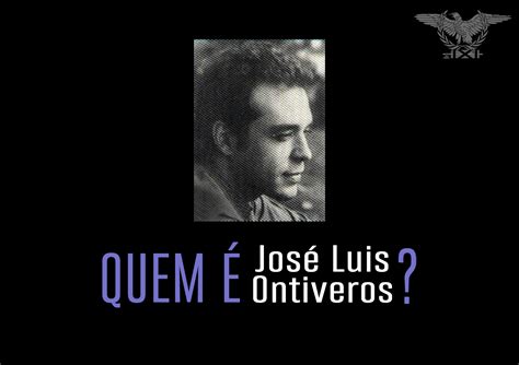 Legio Victrix José Luis Ontiveros Quem é José Luis Ontiveros