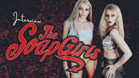 Lets Update Interview With The Soap Girls Youtube