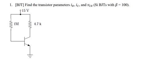 Solved 1 [bjt] Find The Transistor Parameters Ib Ic And