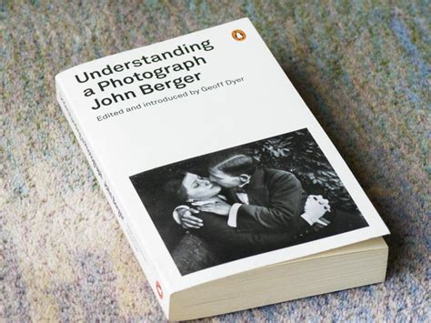 John Berger - UNDERSTANDING A PHOTOGRAPH