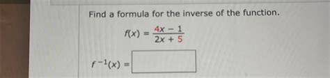 Solved Find A Formula For The Inverse Of The
