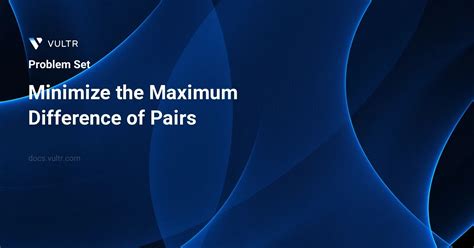 2616 Minimize The Maximum Difference Of Pairs Solutions And Explanation Vultr Docs