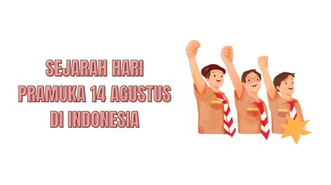 Salam Pramuka Sejarah Hari Pramuka 14 Agustus Di Indonesia Artikel Blog