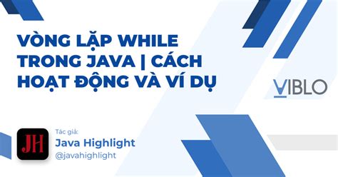 Vòng Lặp While Trong Java Cách Hoạt Động Và Ví Dụ