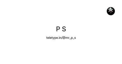 P S — Teletype