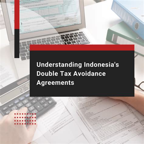 How Indonesia Double Tax Avoidance Agreements Work