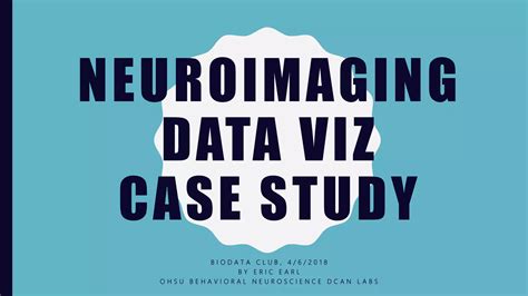 Neuroimaging Data Visualization Case Study Biodata Club 462018 Pptx