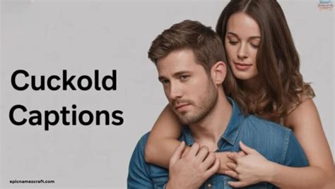 270 Cuck Captions To Express Your Unique Dynamic