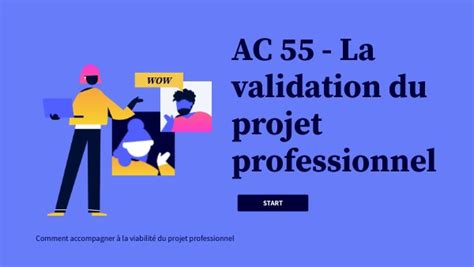 Ac 55 La Validation Du Projet Professionnel