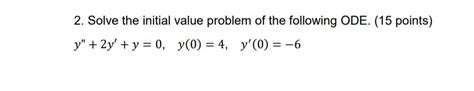 Solved Solve The Initial Value Problem Of The Following Ode
