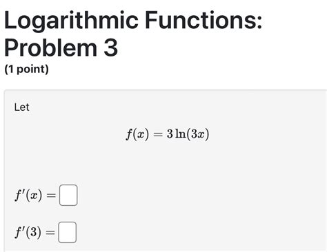 Solved Logarithmic Functions Problem 3 1 Chegg Com