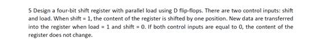 Solved 5 Design A Four Bit Shift Register With Parallel Load