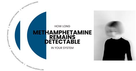 How Long Does Methamphetamine Stay In Your System Guide