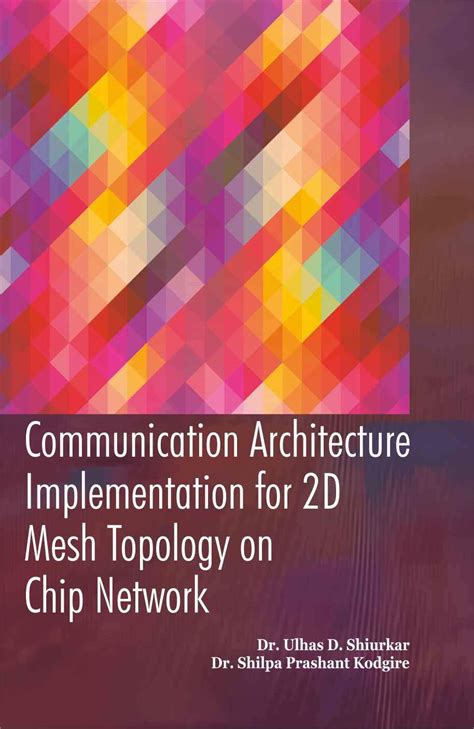 Communication Architecture Implementation For 2d Mesh Topology On Chip Network Dr Ulhas D