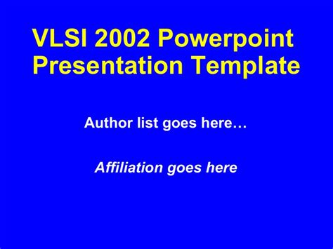 Ppt Vlsi 2002 Powerpoint Presentation Template Author List Goes Here Powerpoint Presentation