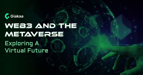 Web3 And The Metaverse Exploring A Virtual Future By Giakaaweb3 Medium