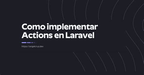 Como Implementar Actions En Laravel